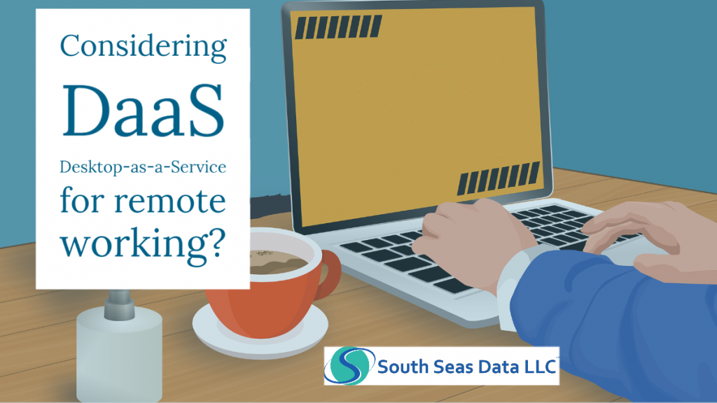 Consider DaaS (Desktop-as-a-Service) for remote working | South Seas Data